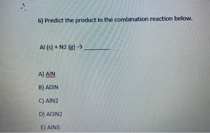 Solved 6) Predict the product in the combination reaction | Chegg.com
