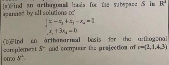 Solved (a)Find an orthogonal basis for the subspace S in R4 | Chegg.com