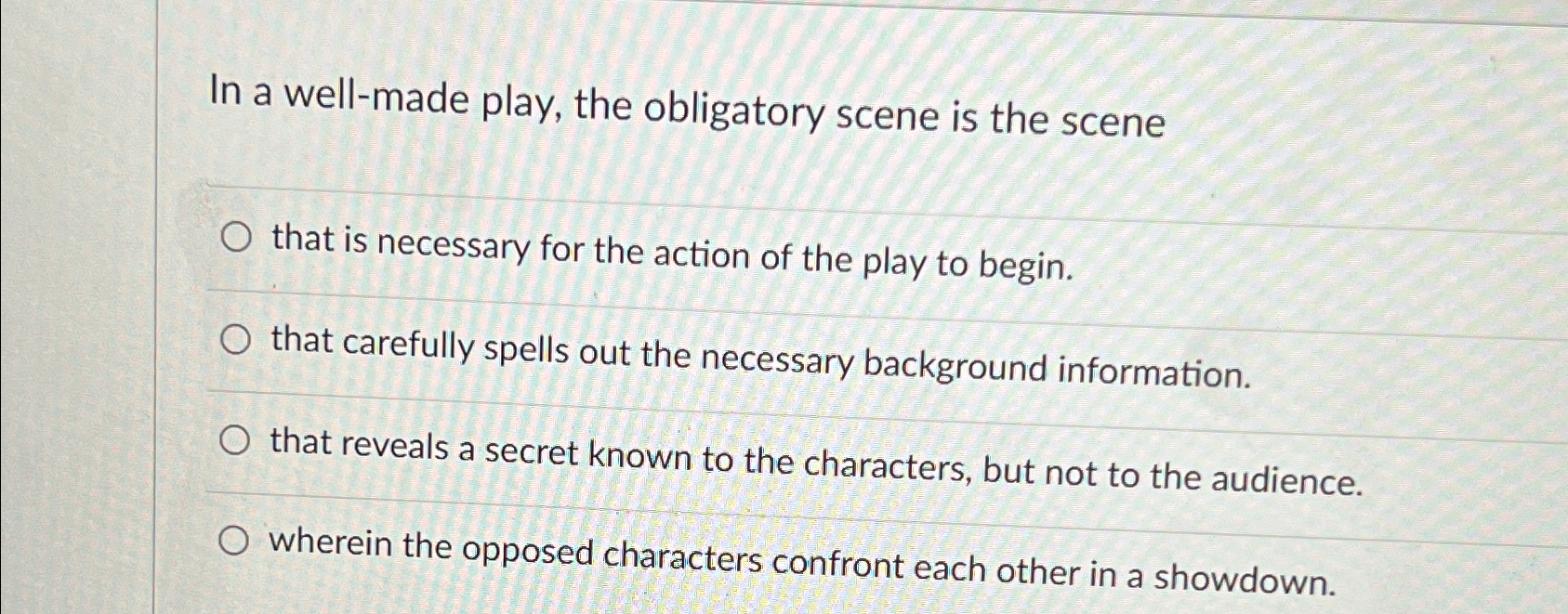 Solved In a well-made play, the obligatory scene is the | Chegg.com