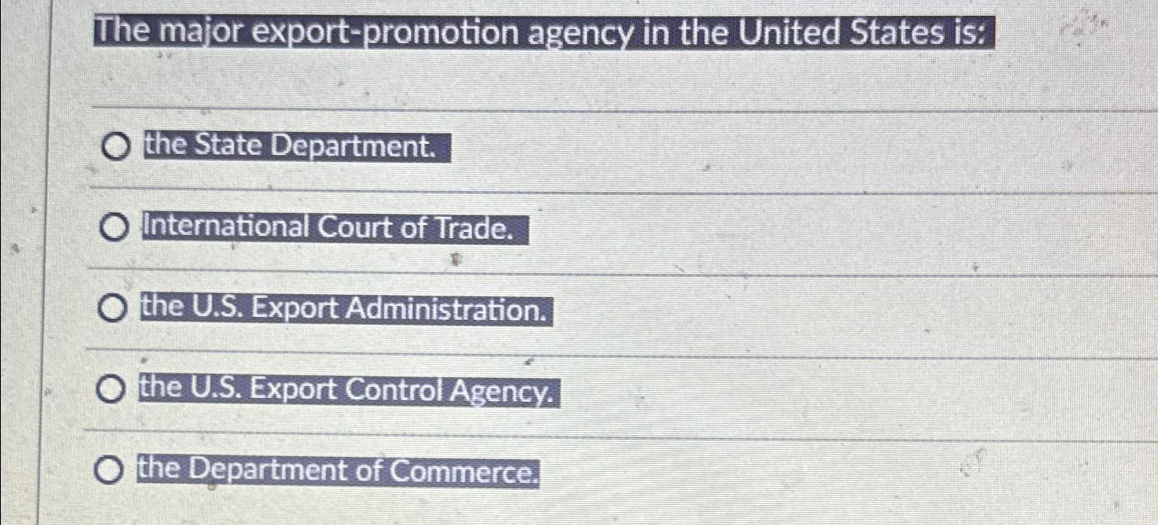 Solved The major export-promotion agency in the United | Chegg.com