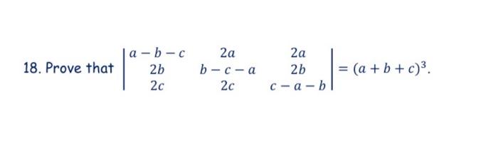 Solved 18. Prove that a-b-C 2b 2c 2a b-c-a 2c 2a 2b c-a-b = | Chegg.com