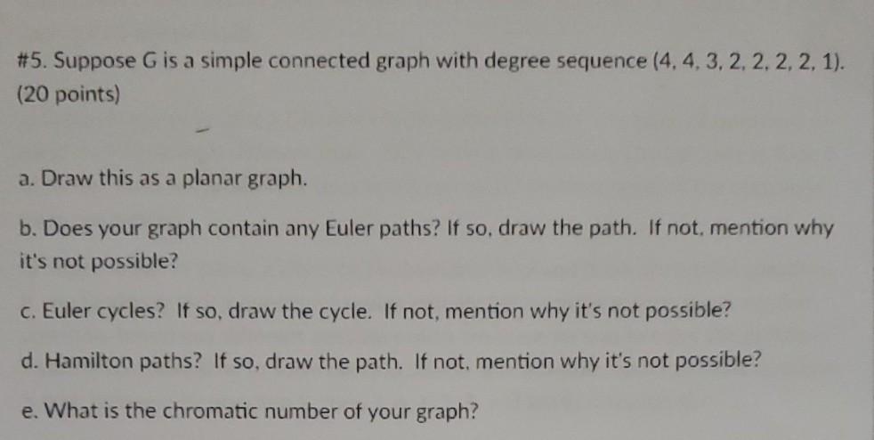 Solved #5. Suppose G is a simple connected graph with degree | Chegg.com