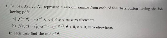 Solved 1. Let X1,X2,…,Xn represent a random sample from each | Chegg.com