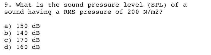 Solved 9. What is the sound pressure level (SPL) of a sound | Chegg.com