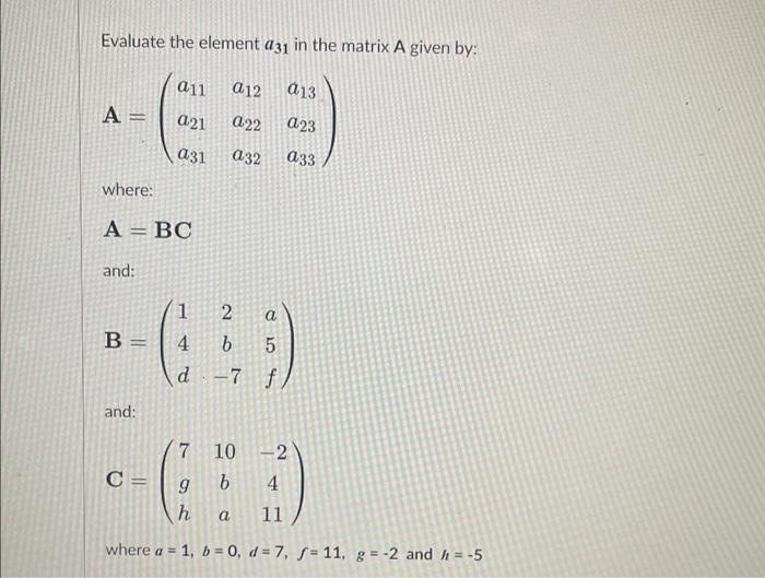 Solved Evaluate the element a31 in the matrix A given by: | Chegg.com