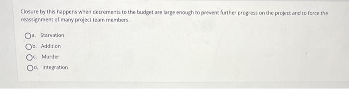 Solved Closure by this happens when decrements to the budget | Chegg.com