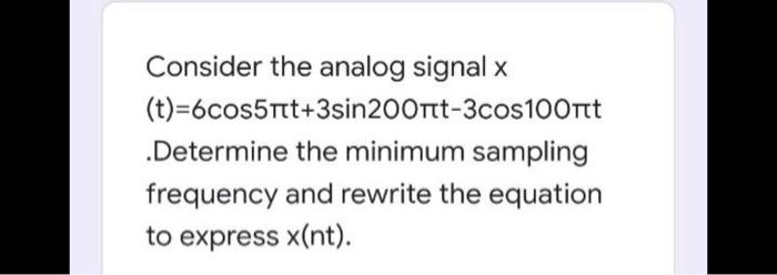 Solved Consider the analog signal x | Chegg.com