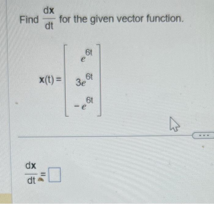 Solved Find dtdx for the given vector function. | Chegg.com