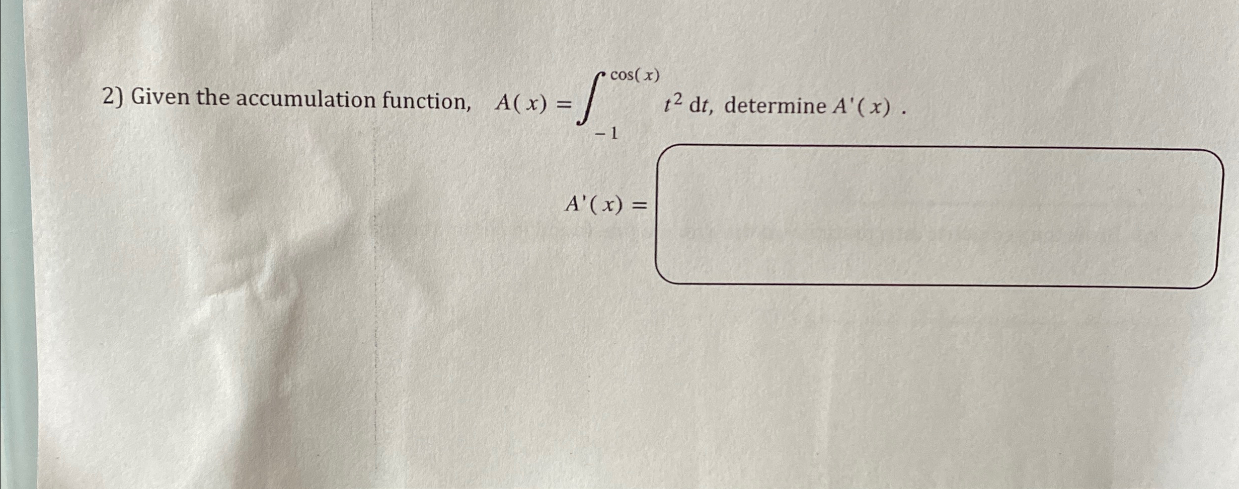 Solved Given the accumulation function, A(x)=∫-1cos(x)t2dt, | Chegg.com