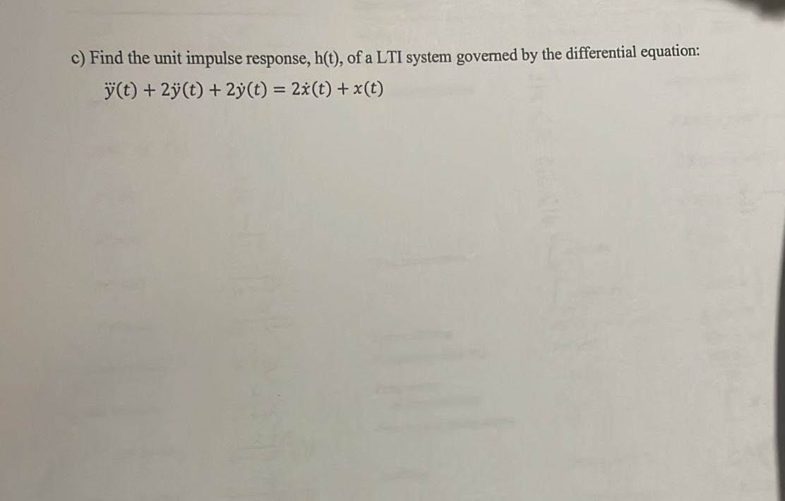 Solved c) ﻿Find the unit impulse response, h(t), ﻿of a LTI | Chegg.com
