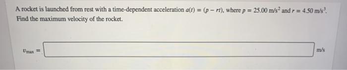 Solved A rocket is launched from rest with a time-dependent | Chegg.com
