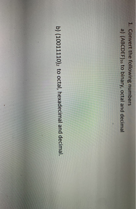 Solved 1. Convert the following numbers a) (ABCDEF)16 to | Chegg.com