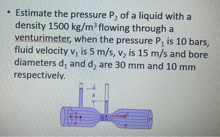Solved - Estimate the pressure P2 of a liquid with a density | Chegg.com