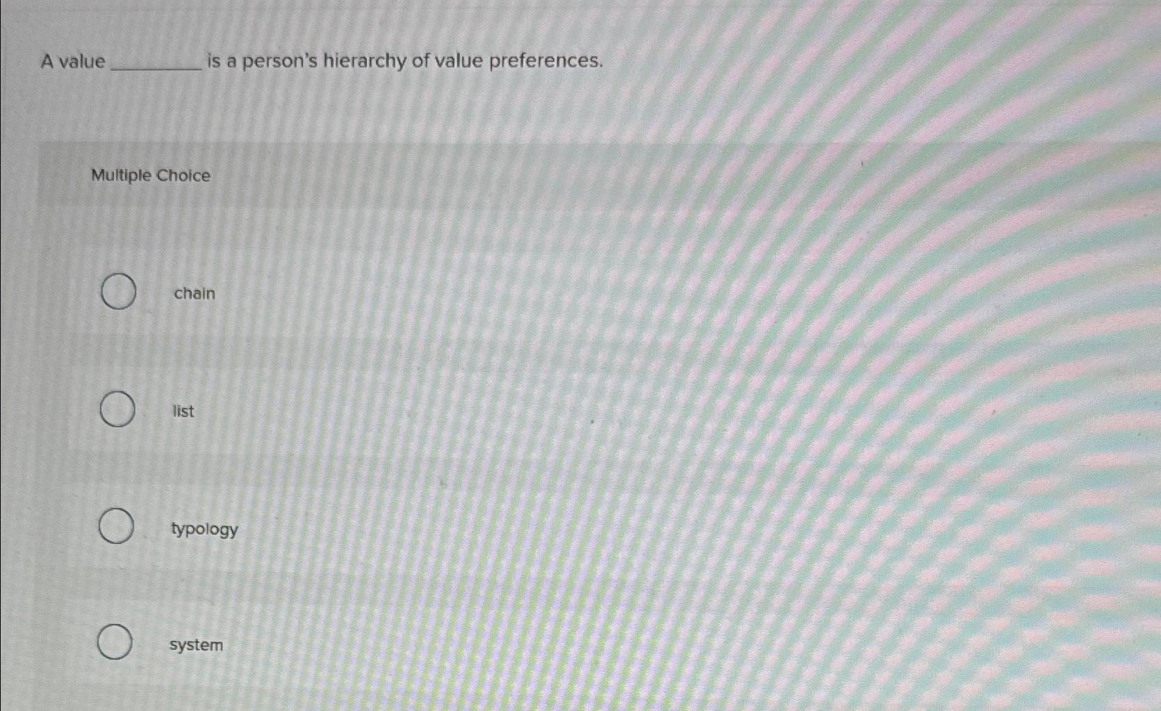 Solved A value is a person's hierarchy of value | Chegg.com
