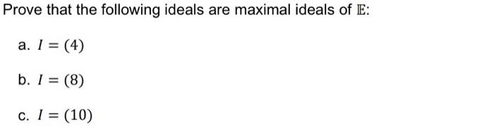 Solved Prove that the following ideals are maximal ideals of | Chegg.com