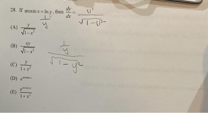 Solved 28. If arcsin x = ln y, then dy dx -12 (A) (B) est | Chegg.com