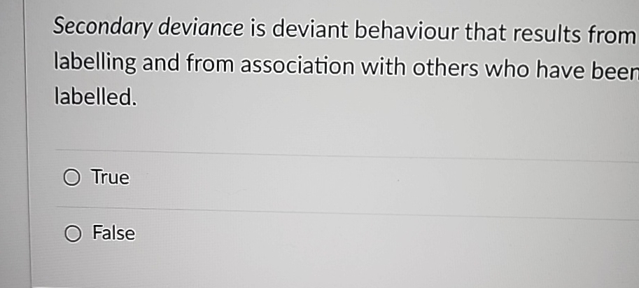 Solved Secondary deviance is deviant behaviour that results | Chegg.com