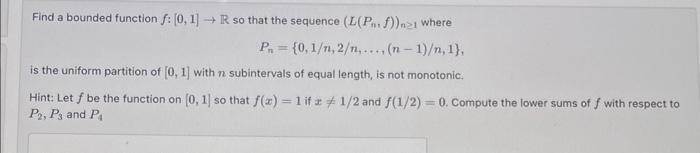 Solved Find a bounded function f:[0,1]→R so that the | Chegg.com