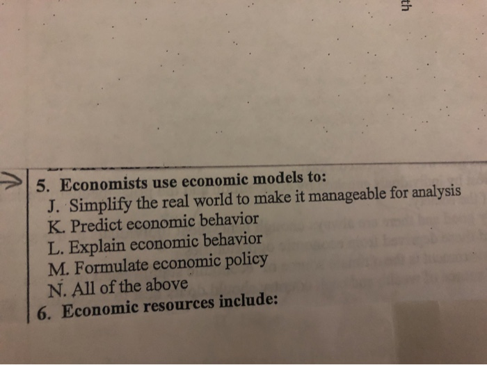 Solved 5. Economists use economic models to: J. Simplify the | Chegg.com