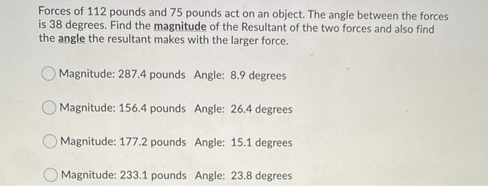 Solved Forces of 112 pounds and 75 pounds act on an object. | Chegg.com