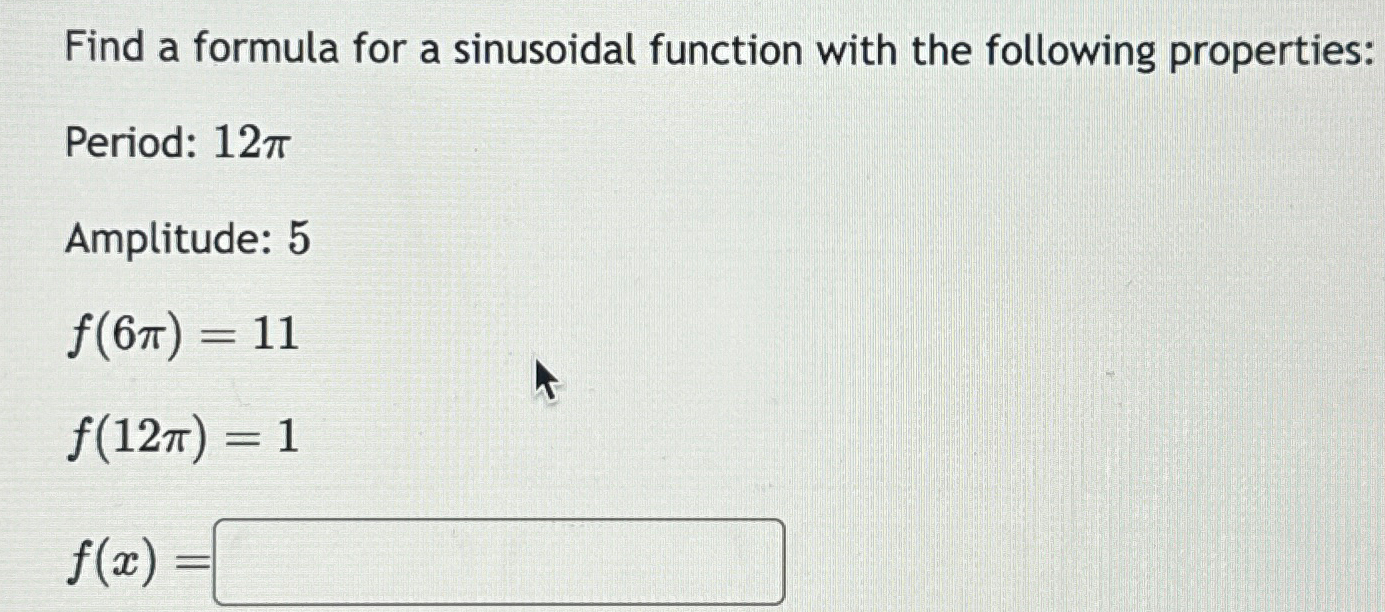 Solved Find a formula for a sinusoidal function with the | Chegg.com