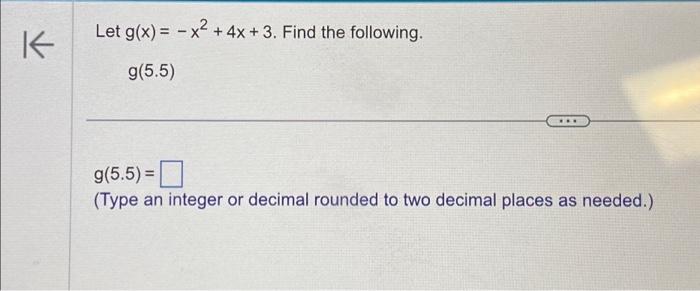 Solved Let g(x) = -x² + 4x +3. Find the following. g(5.5) | Chegg.com