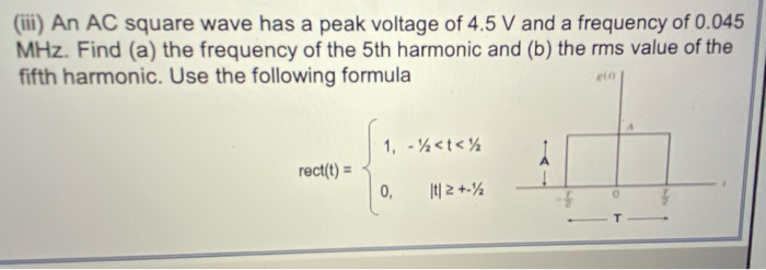 Solved (iii) An AC square wave has a peak voltage of 4.5 V | Chegg.com