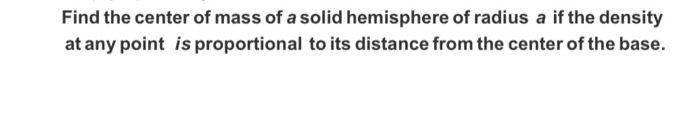 Solved Find the center of mass of a solid hemisphere of | Chegg.com