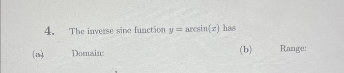 Solved 4. The inverse sine function y=arcsin(x) has (a) | Chegg.com