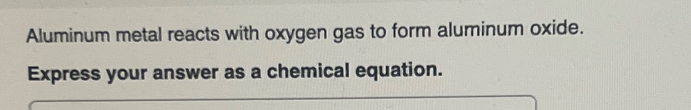 Solved Aluminum metal reacts with oxygen gas to form | Chegg.com