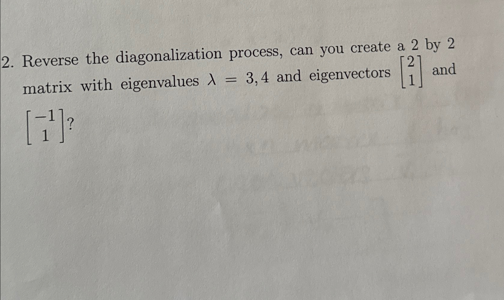 Solved Reverse the diagonalization process, can you create a | Chegg.com