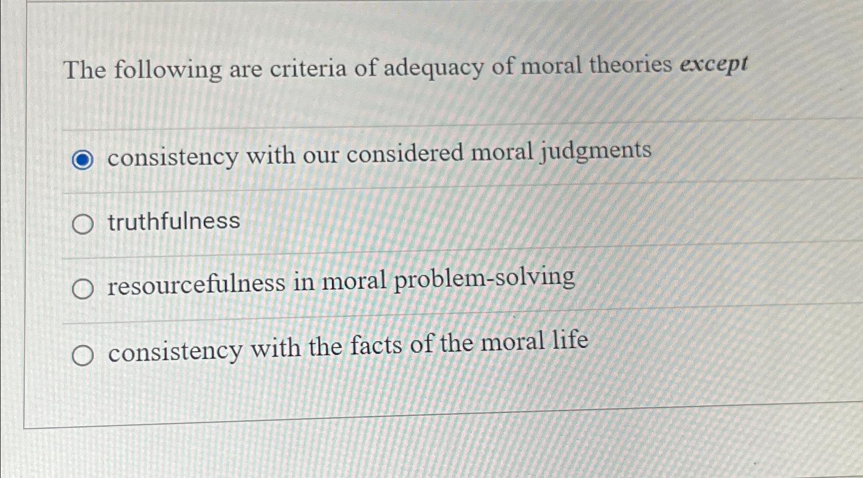 Solved The following are criteria of adequacy of moral | Chegg.com