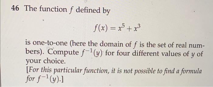 Solved 46 The function f defined by f(x)=x5+x3 is one-to-one | Chegg.com