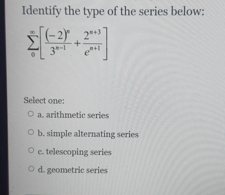 Solved Identify the type of the series below: (-2)", 20+3 + | Chegg.com