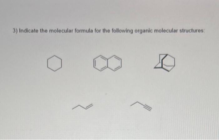 Solved 3) Indicate the molecular formula for the following | Chegg.com