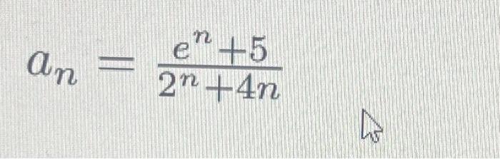 Solved an=2n+4nen+5 | Chegg.com