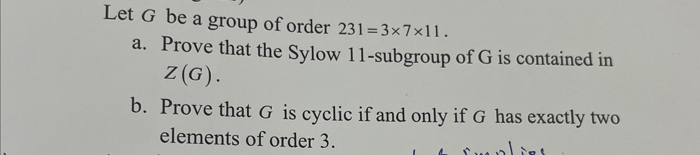 Solved Let G ﻿be a group of order 231=3×7×11.a. ﻿Prove that | Chegg.com