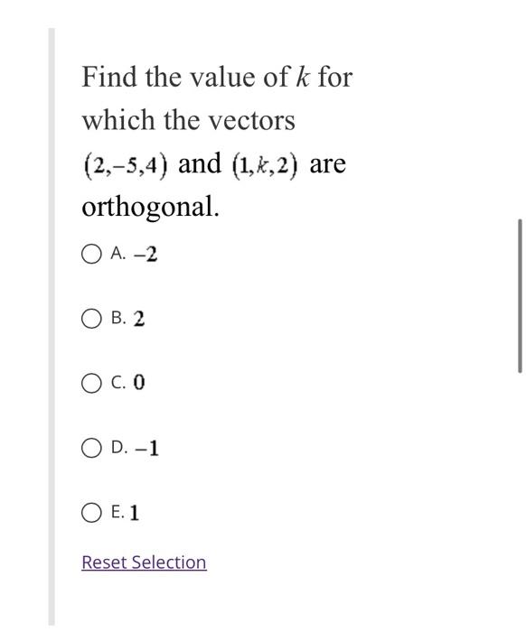 Solved Find the value of k for which the vectors (2,−5,4) | Chegg.com