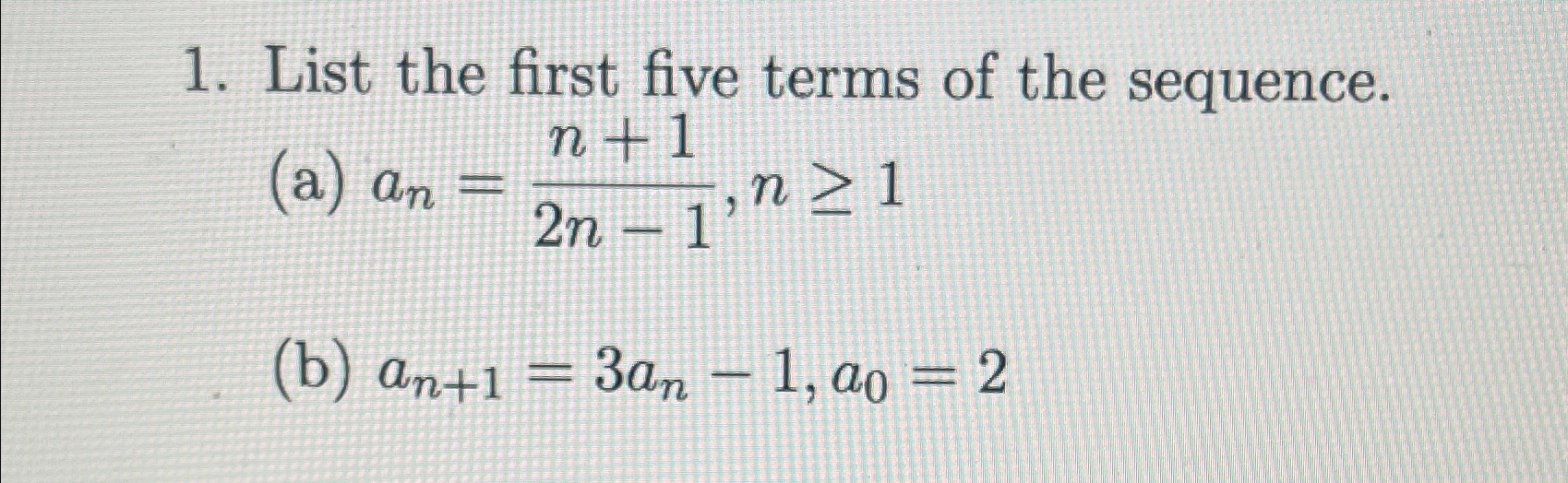 Solved List the first five terms of the | Chegg.com