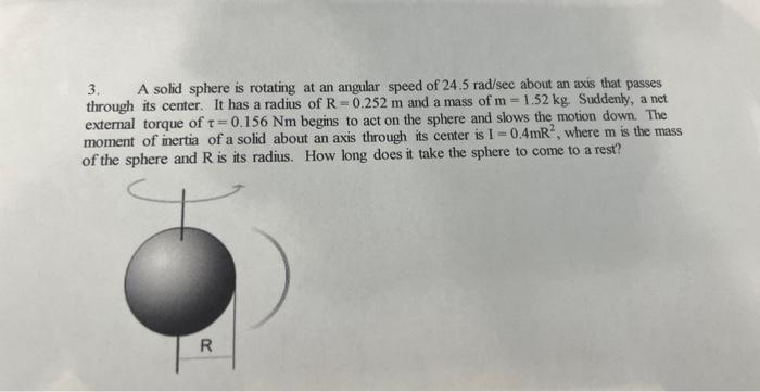 Solved 3. A solid sphere is rotating at an angular speed of | Chegg.com