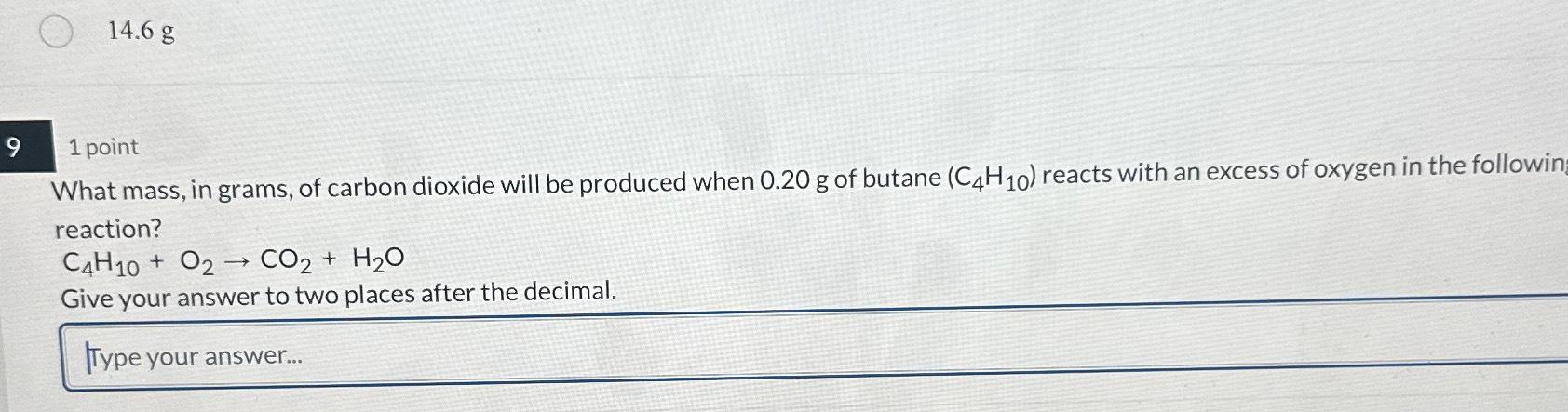Solved 14.6g9 ﻿pointWhat mass, in grams, of carbon dioxide | Chegg.com