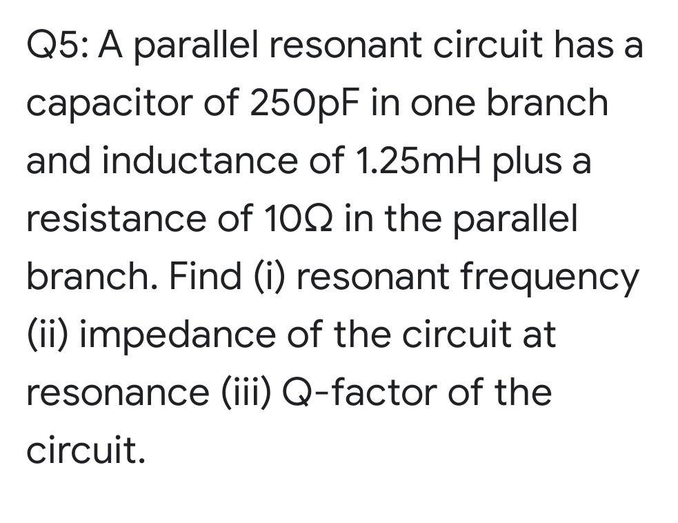 Solved Q5: A parallel resonant circuit has a capacitor of | Chegg.com