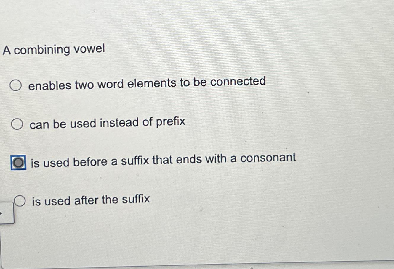 Solved A combining vowelenables two word elements to be | Chegg.com