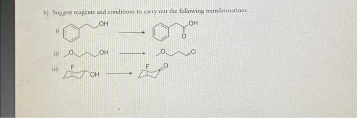Solved b) Suggest reagents and conditions to carry out the | Chegg.com