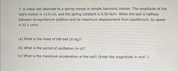 Solved 7. A metal ball attached to a spring moves in simple | Chegg.com