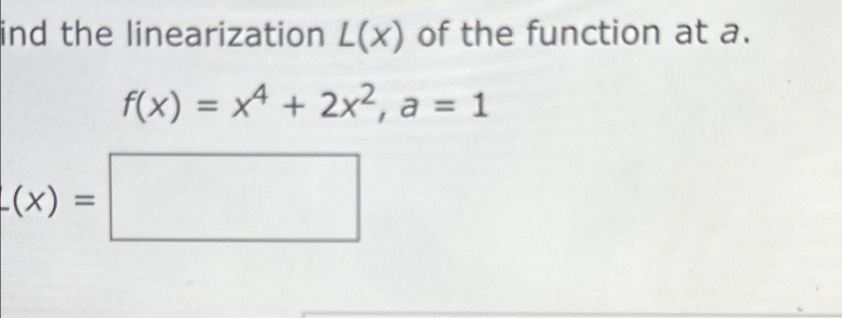 Solved ind the linearization L(x) ﻿of the function at | Chegg.com