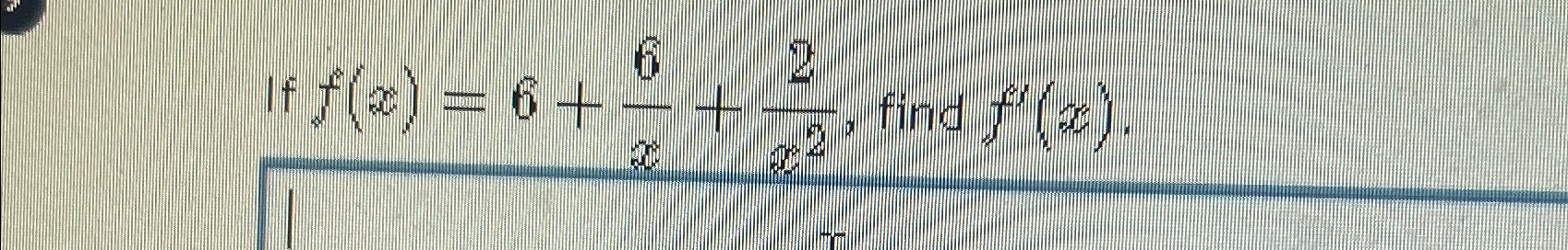 Solved If f(x)=6+6x+2x2, ﻿find f'(x) | Chegg.com