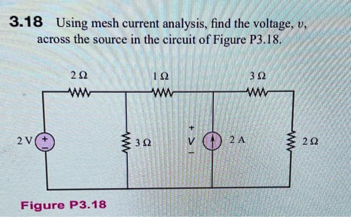 3.18 Using mesh current analysis, find the voltage, | Chegg.com