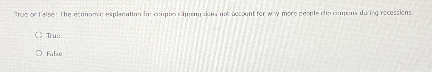 Solved True or False: The economic explanation for coupon | Chegg.com