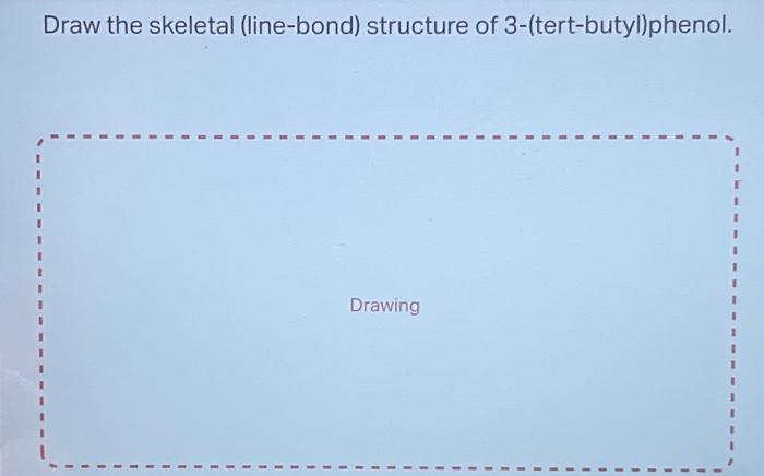 Solved Draw the skeletal (line-bond) structure of | Chegg.com